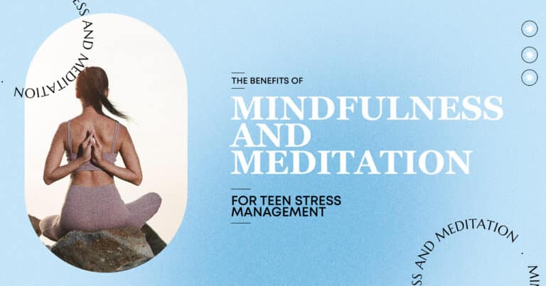 Mindfulness & Meditation Benefits For Teen Stress Management