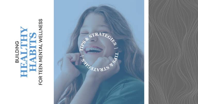 Healthy Habits For Teen Mental Wellness: Tips & Strategies