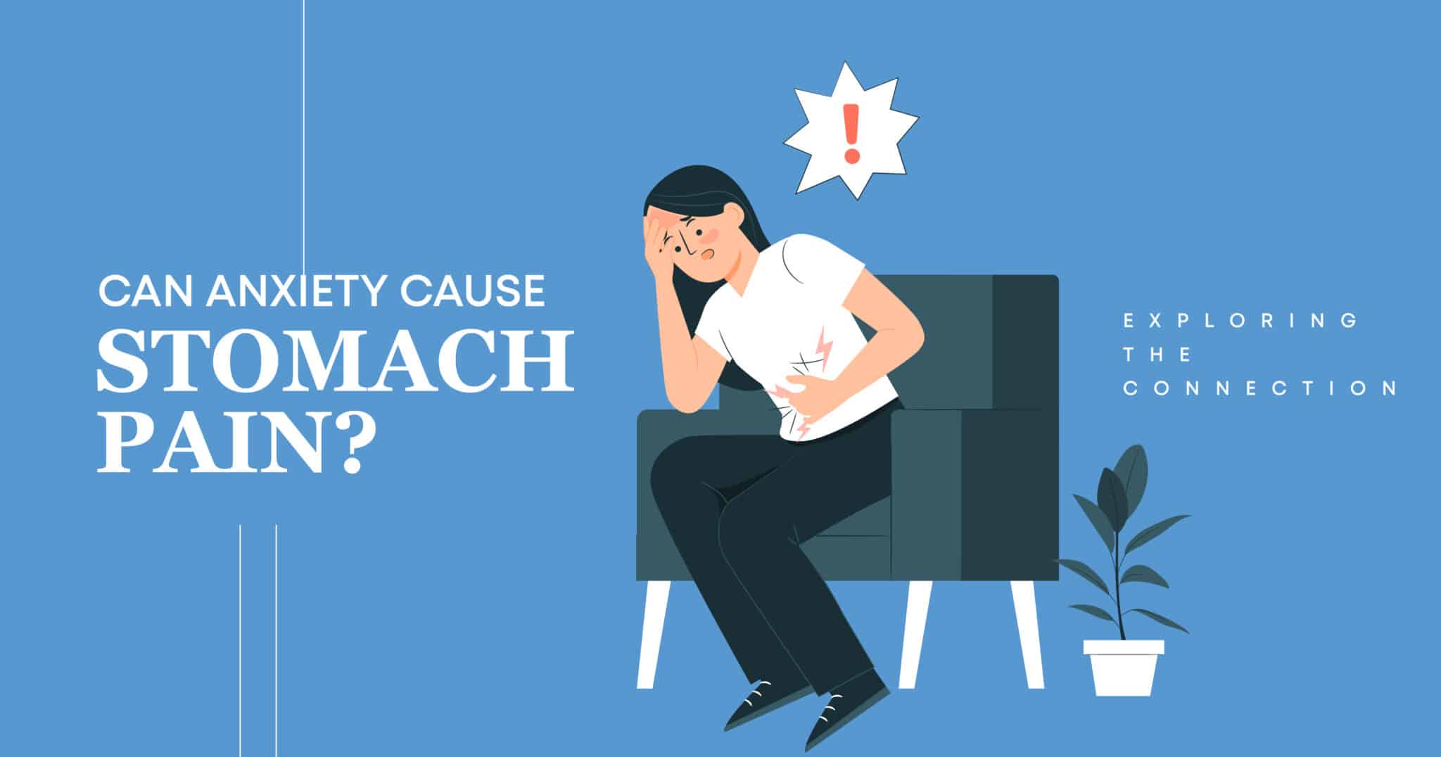 Anxiety and Stomach Pain - Exploring the Mind-Gut Connection