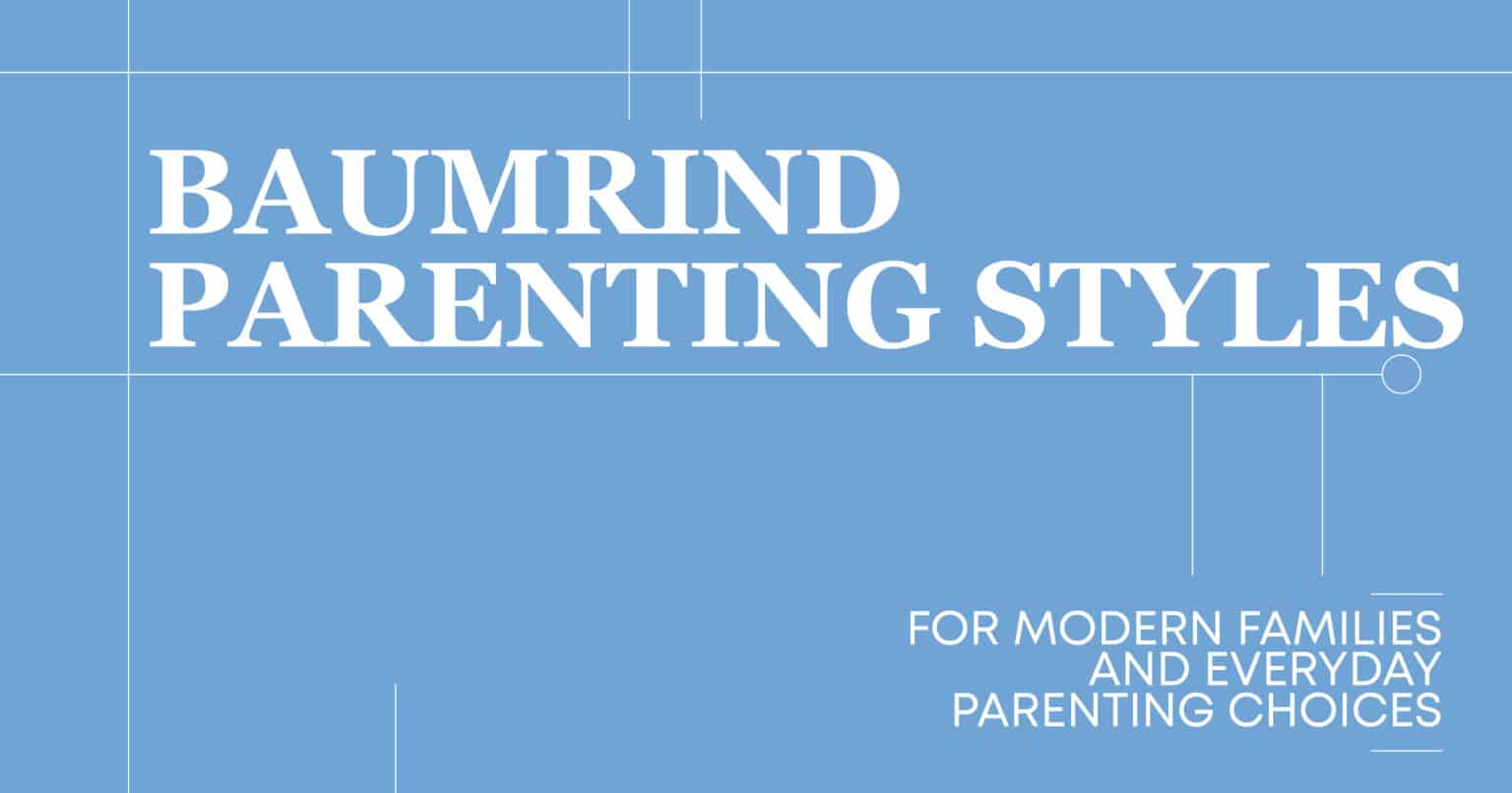 Baumrind Parenting Styles For Modern Families And Everyday Parenting ...